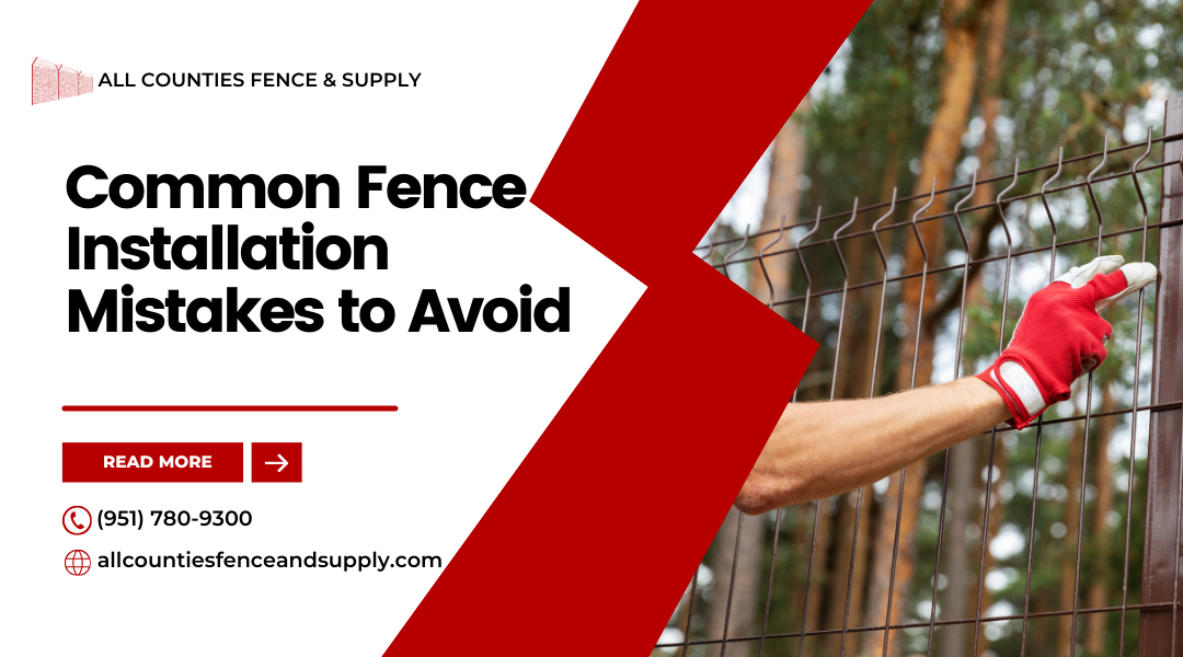 Common Fence Installation Mistakes and How to Avoid Them - All Counties ...